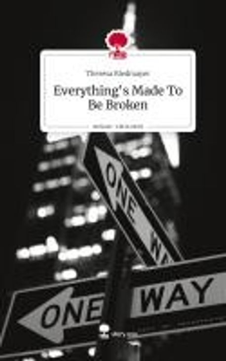 Everything's Made To Be Broken. Life is a Story - story.one | Riedmayer ...