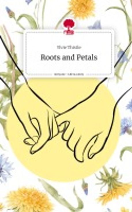 Roots and Petals. Life is a Story - story.one | Thistle, Ylvie - 교보문고