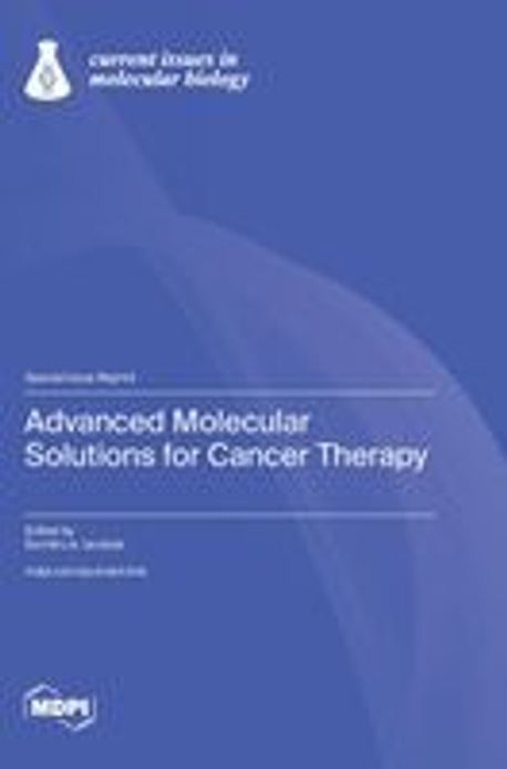 Advanced Molecular Solutions for Cancer Therapy | Iacobas, Dumitru A ...