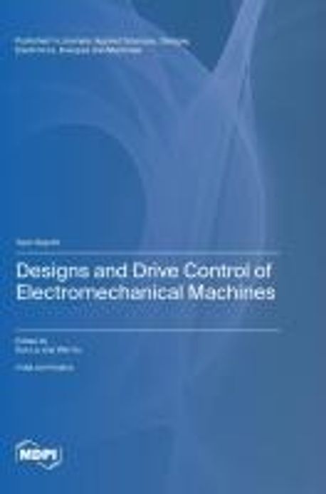 Designs and Drive Control of Electromechanical Machines | Liu, Kan - 교보문고