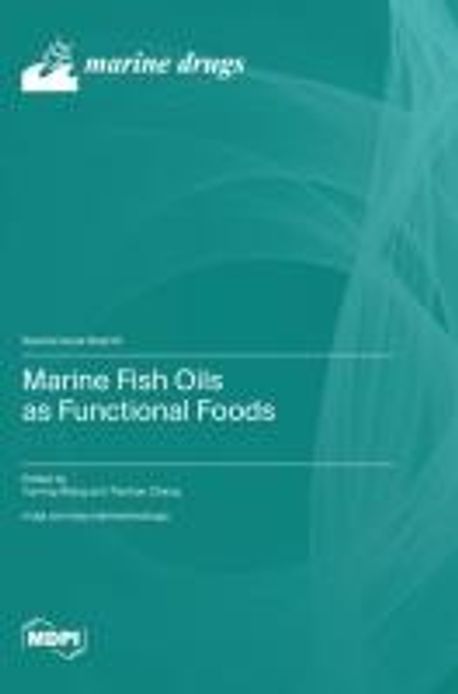Marine Fish Oils as Functional Foods | Wang, Yuming - 교보문고