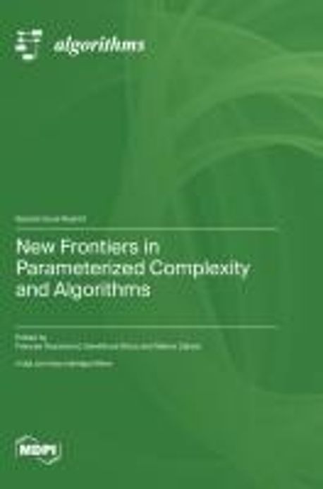 New Frontiers in Parameterized Complexity and Algorithms | Rosamond, Frances - 교보문고