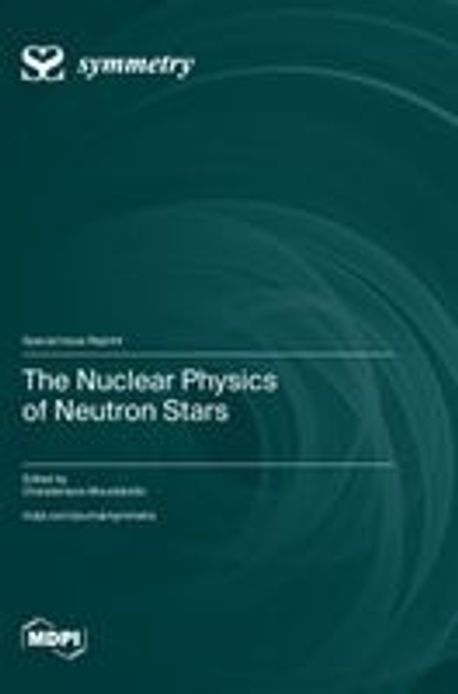 The Nuclear Physics of Neutron Stars | Moustakidis, Charalampos - 교보문고