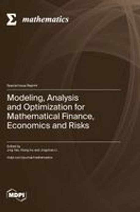 Modeling, Analysis and Optimization for Mathematical Finance, Economics and Risks | Yao, Jing - 교보문고