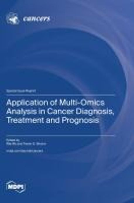 Application of Multi-Omics Analysis in Cancer Diagnosis, Treatment and Prognosis | Wu, Wei - 교보문고