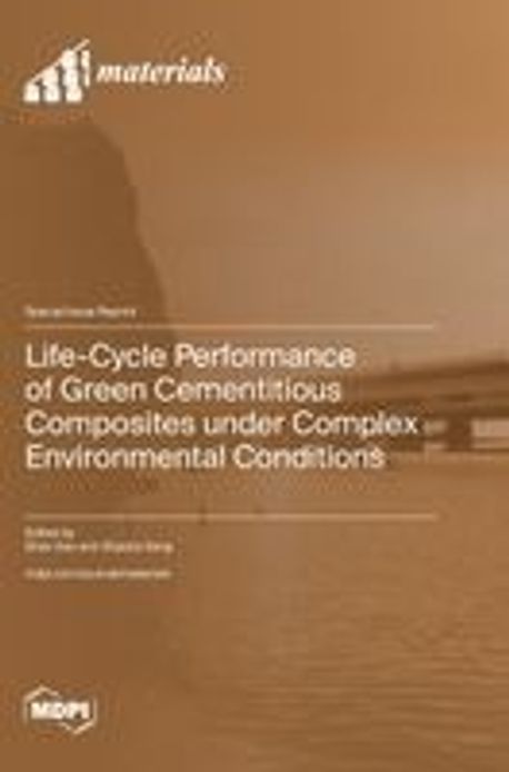 Life-Cycle Performance of Green Cementitious Composites under Complex ...