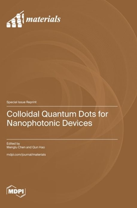 Colloidal Quantum Dots for Nanophotonic Devices | Chen, Menglu - 교보문고