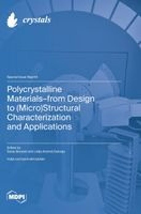 Polycrystalline Materials-from Design to (Micro)Structural ...