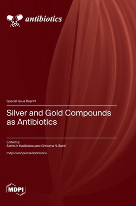Silver and Gold Compounds as Antibiotics | Hadjikakou, Sotiris K. - 교보문고
