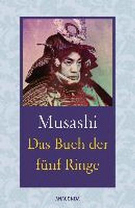 Das Buch der fuenf Ringe / Das Buch der mit der Kriegskunst verwandten ...