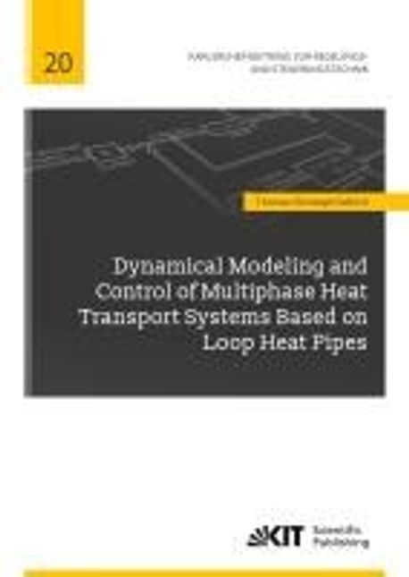 Dynamical Modeling and Control of Multiphase Heat Transport Systems Based on Loop Heat Pipes ...