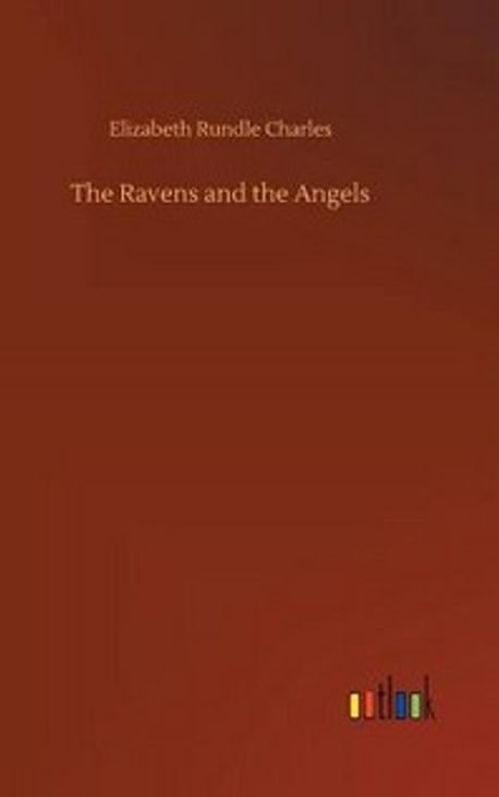 The Ravens and the Angels | Charles, Elizabeth Rundle - 교보문고