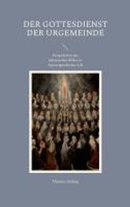 Der Gottesdienst der Urgemeinde | Soeding, Thomas - 교보문고