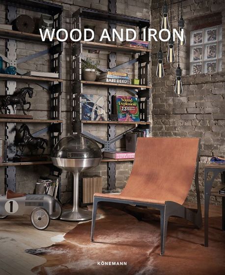 Wood and Iron | Koenemann - 교보문고