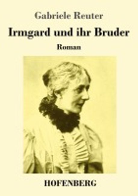 Irmgard und ihr Bruder | Reuter, Gabriele - 교보문고
