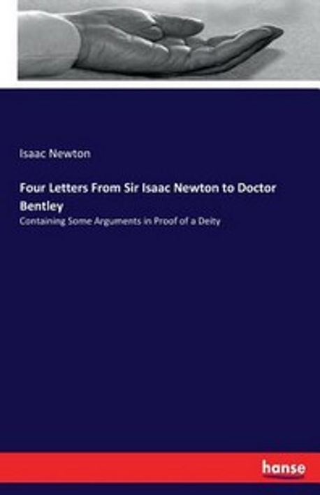 Four Letters From Sir Isaac Newton to Doctor Bentley | Newton, Isaac - 교보문고