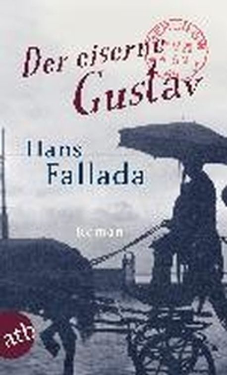 Der eiserne Gustav: Roman | Hans Fallada - 교보문고