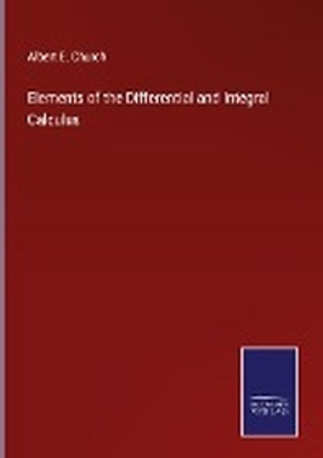Elements of the Differential and Integral Calculus | Church, Albert E. - 교보문고