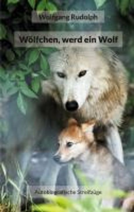 Woelfchen, werd ein Wolf | Rudolph, Wolfgang - 교보문고
