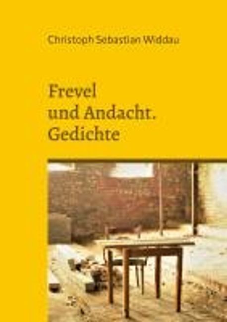 Frevel und Andacht | Widdau, Christoph Sebastian - 교보문고