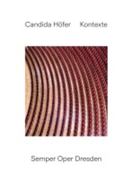 Candida Hoefer: Kontexte. Semper Oper Dresden | Mende, Doreen - 교보문고