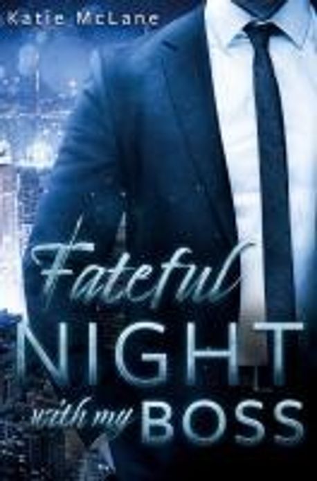 Fateful Night with my Boss | Mclane, Katie - 교보문고