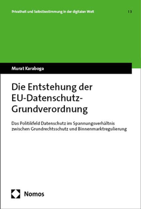 Die Entstehung Der Eu-Datenschutz-Grundverordnung | Karaboga, Murat - 교보문고