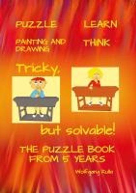 Tricky, but solvable! The puzzle book from 5 years! | Kulla, Wolfgang ...