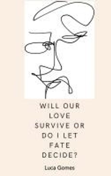Will our love survive, or do I let fate decide? | Gomes, Luca - 교보문고