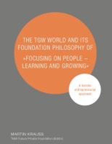 The TGW World and its Foundation philosophy of Focusing on people ...