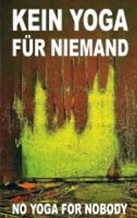 Kein Yoga fuer Niemand - No Yoga for Nobody | Zellin, Pier - 교보문고