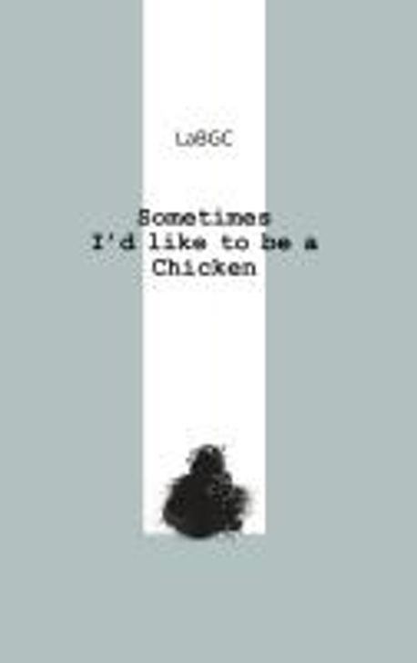 Sometimes I'd like to be a Chicken | Bgc, La - 교보문고