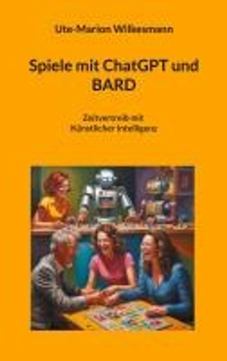 Spiele mit ChatGPT und BARD | Wilkesmann, Ute-Marion - 교보문고