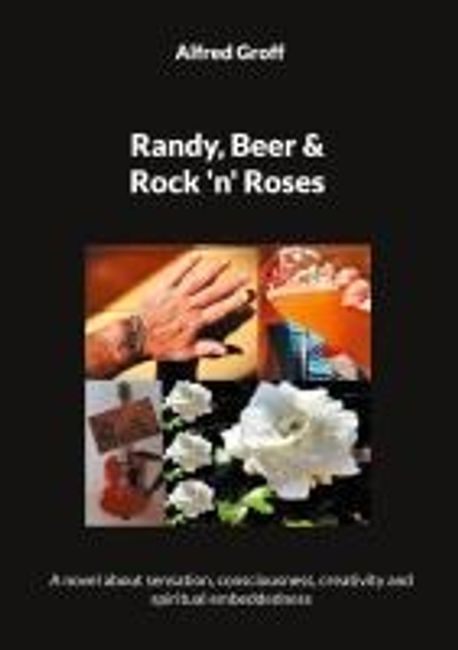 Randy, Beer and Rock 'n' Roses | Groff, Alfred - 교보문고