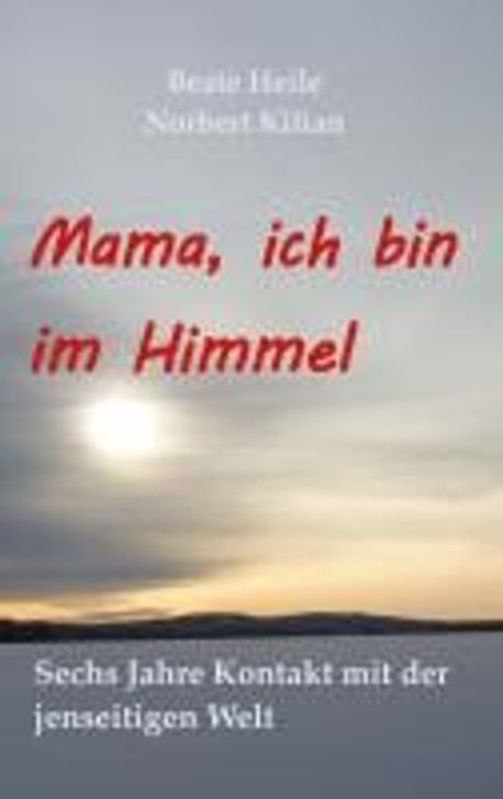 Mama, ich bin im Himmel | Kilian, Norbert - 교보문고