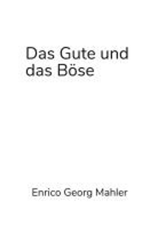 Das Gute und das Boese | Mahler, Enrico Georg - 교보문고