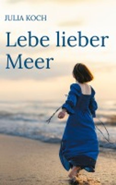 Lebe lieber Meer | Koch, Julia - 교보문고