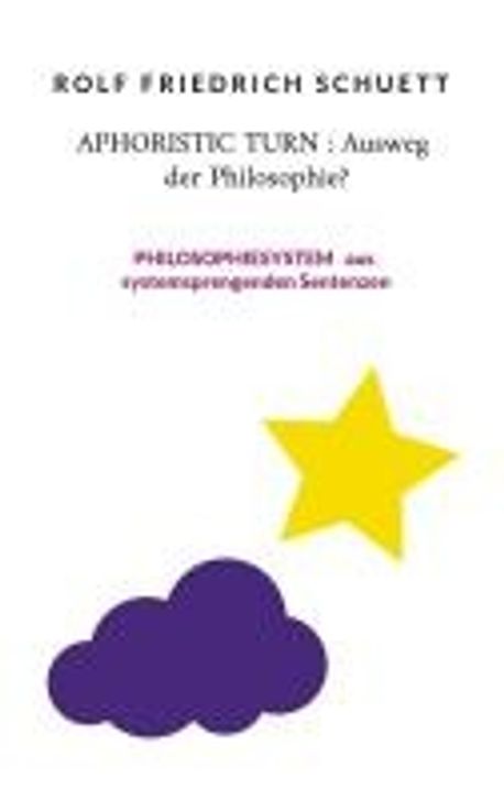 Aphoristic turn : Ausweg der Philosophie? | Schuett, Rolf Friedrich - 교보문고