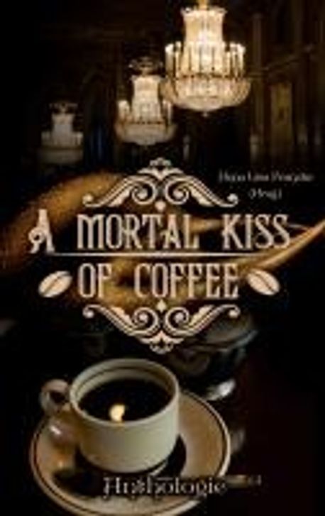 A Mortal Kiss Of Coffee | Franzke, Anna Lisa - 교보문고