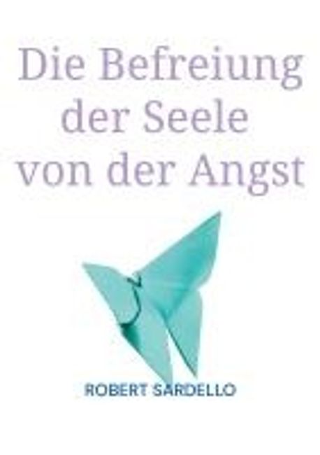 Die Befreiung der Seele von der Angst | Sardello, Robert - 교보문고