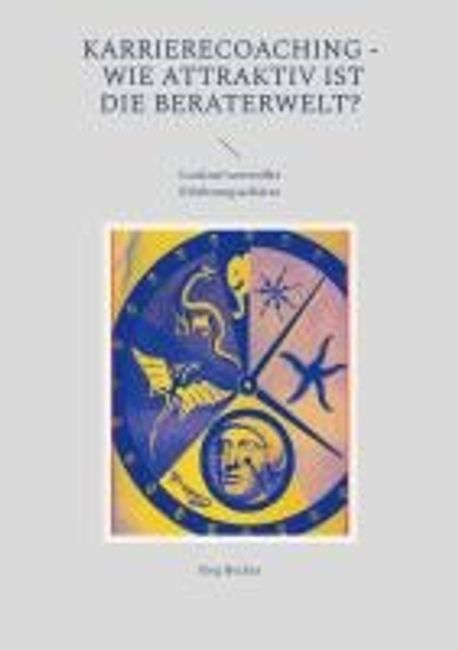 Karrierecoaching - Wie attraktiv ist die Beraterwelt? | Becker, Joerg - 교보문고