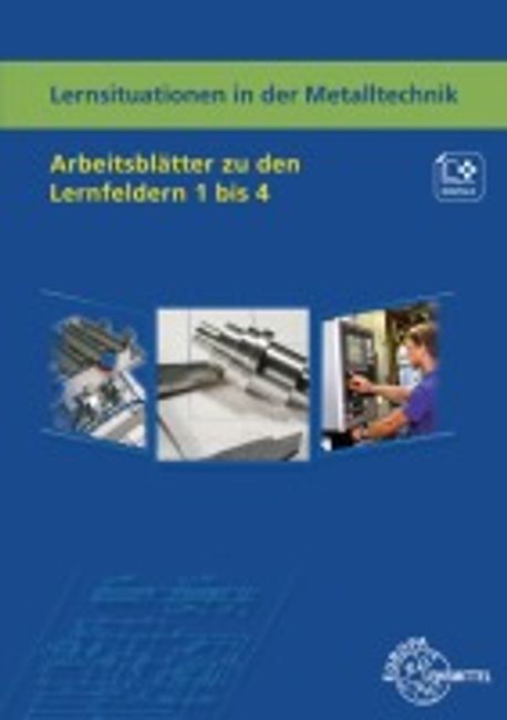 Lernsituationen in der Metalltechnik Arbeitsblaetter zu den Lernfeldern 1-4 | Kuespert, Karl ...