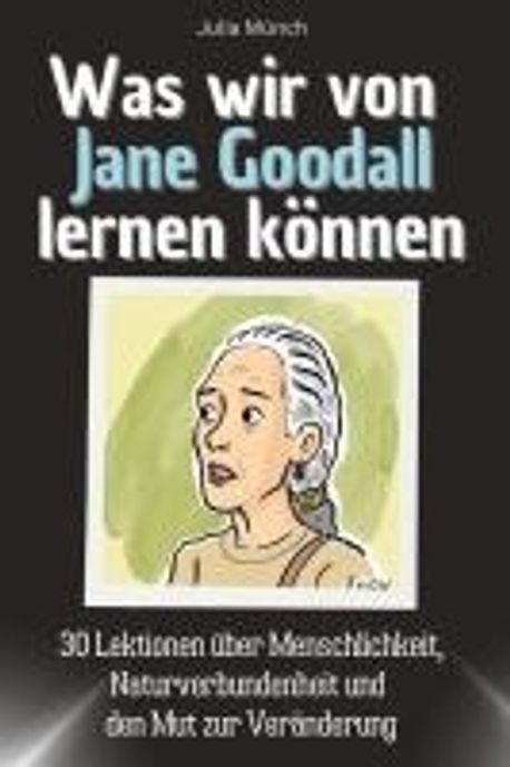 Was wir von Jane Goodall lernen koennen | Muench, Julia - 교보문고