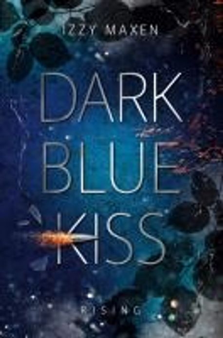 Dark Blue Kiss: Rising | Maxen, Izzy - 교보문고