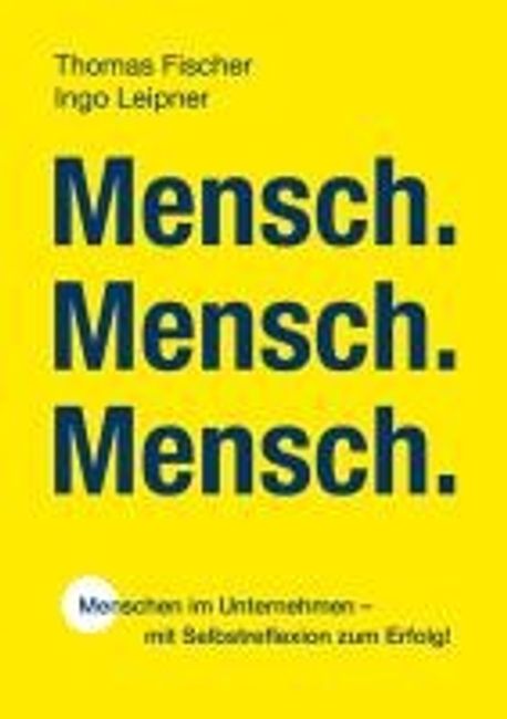 Mensch. Mensch. Mensch. | Fischer, Thomas - 교보문고