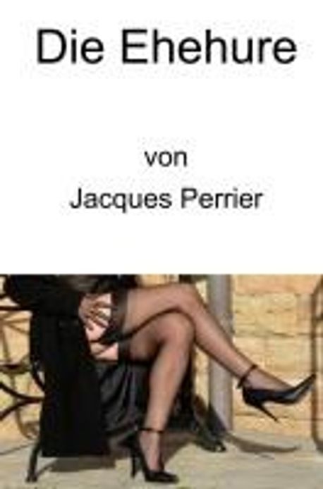 Die Ehehure | Perrier, Jacques - 교보문고