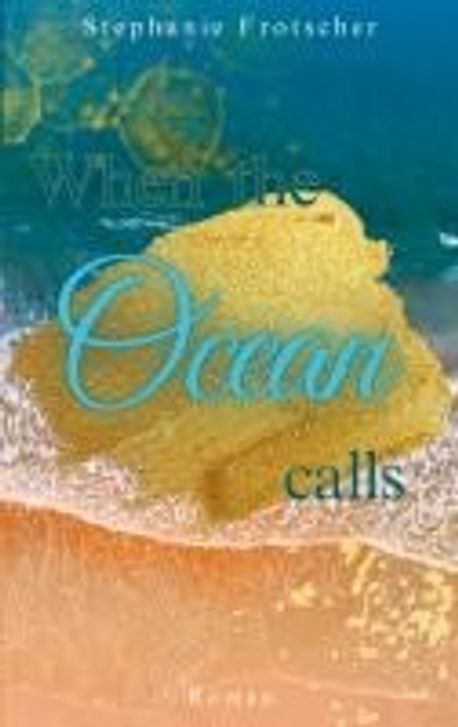 When the Ocean calls | Frotscher, Stephanie - 교보문고