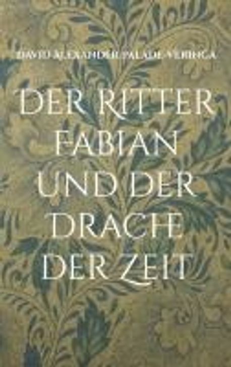 Der Ritter Fabian und der Drache der Zeit | Palade-Veringa, David ...