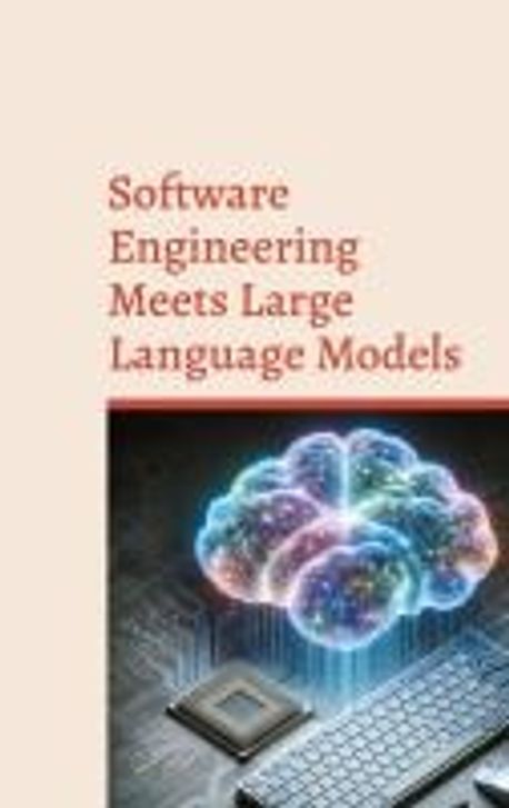 Software Engineering Meets Large Language Models | Jansen, Marc - 교보문고