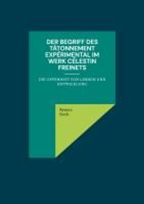 Der Begriff des tatonnement experimental im Werk Celestin Freinets ...